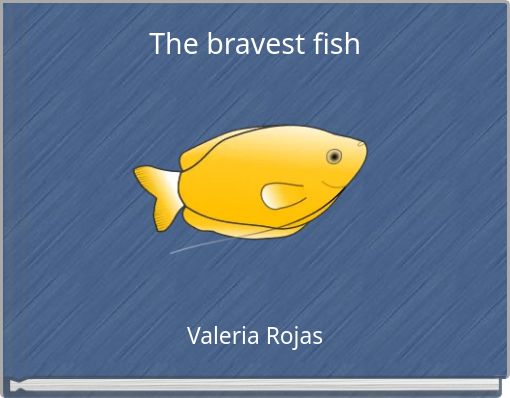 "The bravest fish" - Free stories online. Create books for kids ...