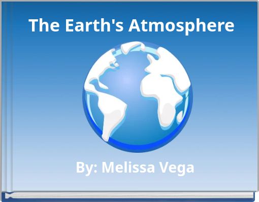 "The Earth's Atmosphere" - Free stories online. Create books for kids ...