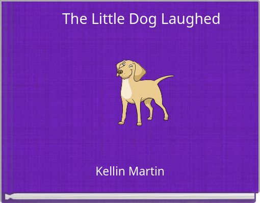 "The Little Dog Laughed" - Free stories online. Create books for kids ...