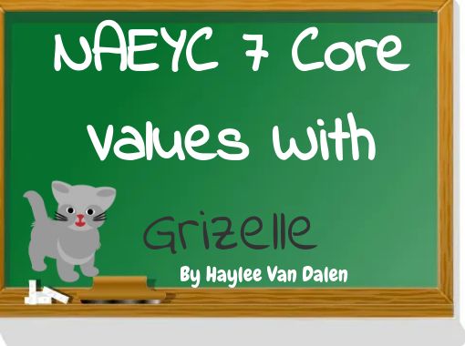 "NAEYC 7 Core Values With Grizelle" - Free stories online. Create books ...