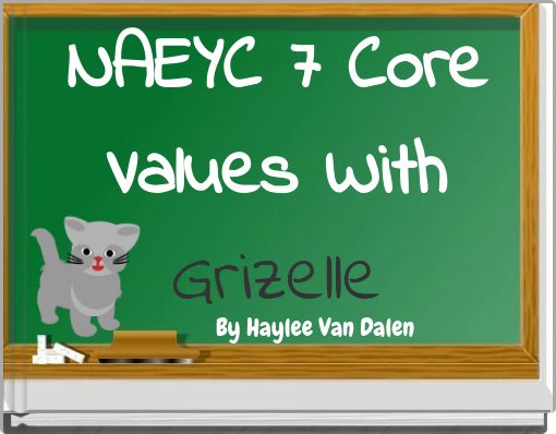 "NAEYC 7 Core Values With Grizelle" - Free stories online. Create books for kids | StoryJumper