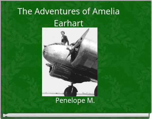 "The Adventures of Amelia Earhart" - Free stories online. Create books ...