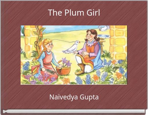 "The Plum Girl" - Free stories online. Create books for kids | StoryJumper