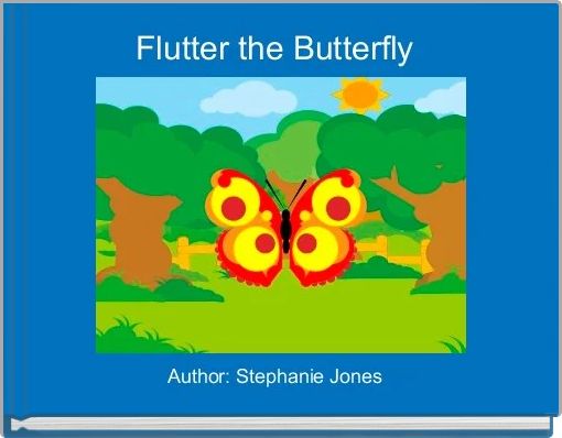 "Flutter the Butterfly" - Free stories online. Create books for kids ...