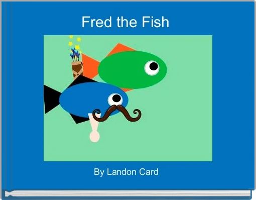 "Fred the Fish" - Free stories online. Create books for kids | StoryJumper