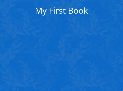 "My First Book" - Free stories online. Create books for kids | StoryJumper