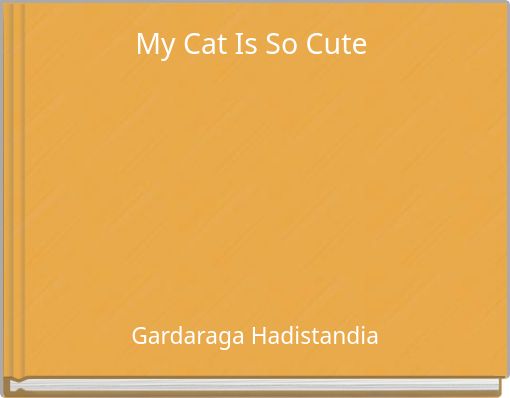 "My Cat Is So Cute" - Free stories online. Create books for kids ...
