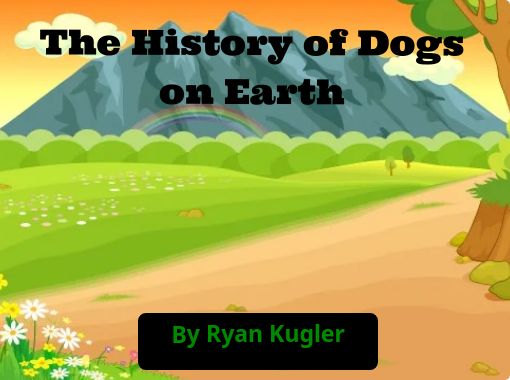 "The History of Dogs on Earth" - Free stories online. Create books for ...