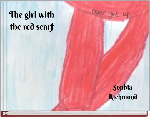 "The girl with the red scarf" - Free stories online. Create books for ...