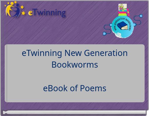 "eTwinning New Generation Bookworms eBook of Poems" - Free stories ...