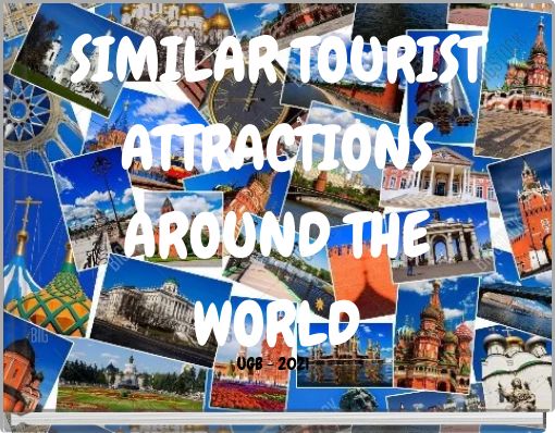 "SIMILAR TOURIST ATTRACTIONS AROUND THE WORLD" - Free stories online ...