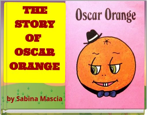 "THE STORY OF OSCAR ORANGE" - Free stories online. Create books for ...