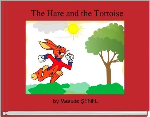 "The Hare and the Tortoise" - Free stories online. Create books for ...