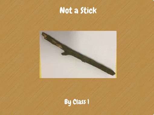 "Not a Stick" - Free stories online. Create books for kids | StoryJumper