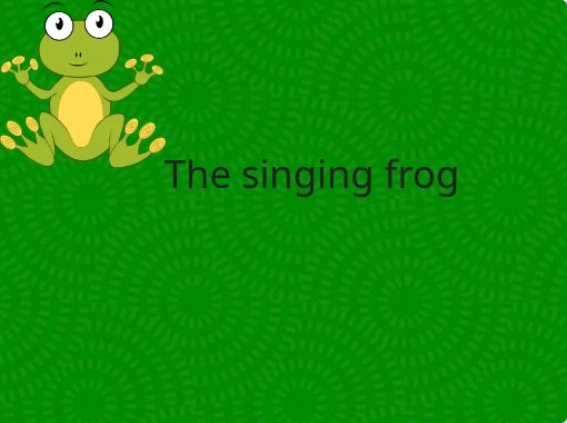 "The singing frog" - Free stories online. Create books for kids ...