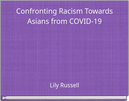 "Confronting Racism Towards Asians from COVID-19" - Free stories online ...
