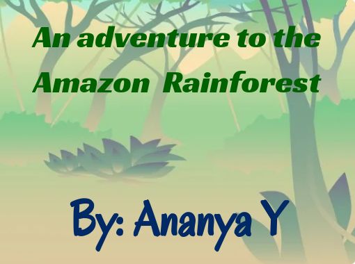"An adventure to the Amazon Rainforest" - Free stories online. Create ...