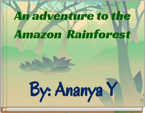 "An adventure to the Amazon Rainforest" - Free stories online. Create ...
