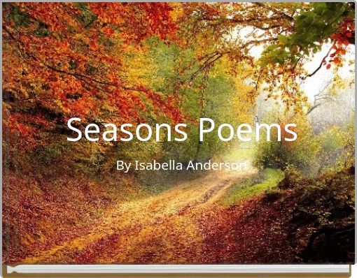 "Seasons Poems" - Free stories online. Create books for kids | StoryJumper