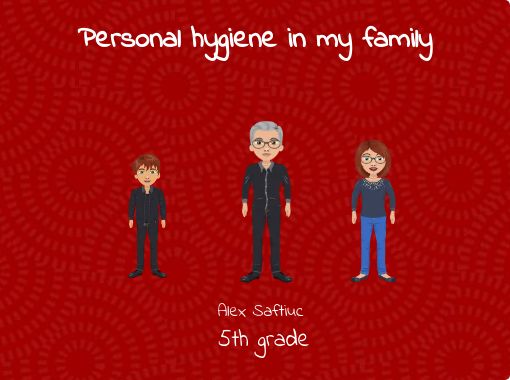 "Personal hygiene in my family" - Free stories online. Create books for ...