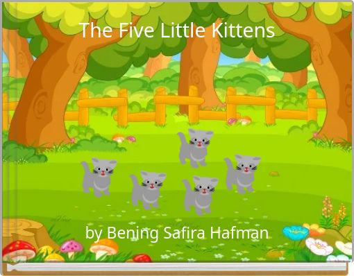 "The Five Little Kittens" - Free stories online. Create books for kids ...