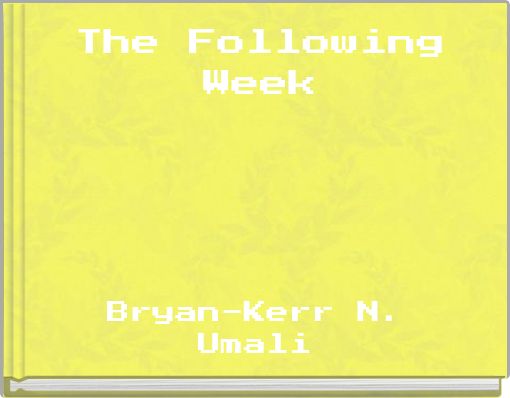 "The Following Week" - Free stories online. Create books for kids ...