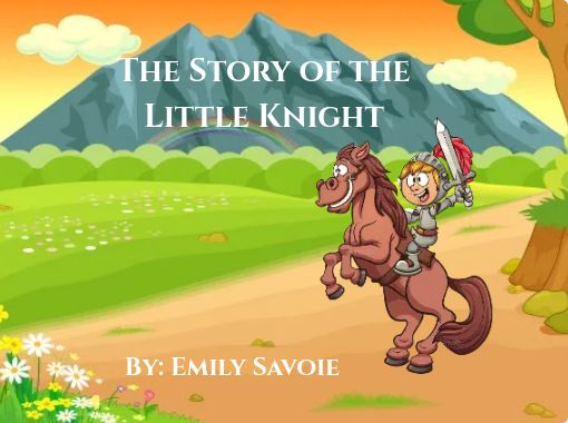 "The Story of the Little Knight" - Free stories online. Create books ...