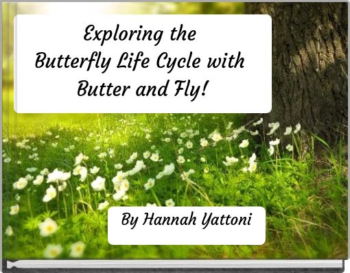 "Exploring the Butterfly Life Cycle with Butter and Fly!" - Free ...