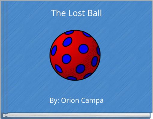 "The Lost Ball" - Free stories online. Create books for kids | StoryJumper