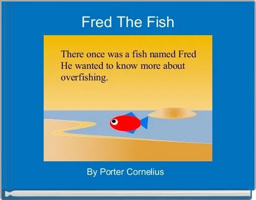 "Fred The Fish" - Free stories online. Create books for kids | StoryJumper