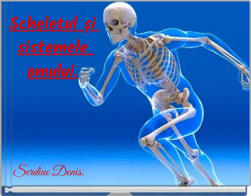 "Scheletul și sistemele omului." - Free stories online. Create books ...
