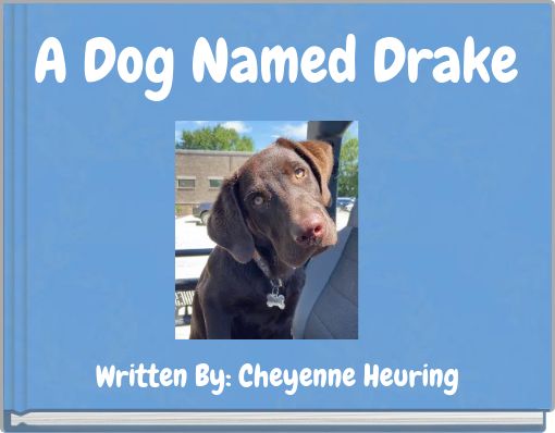 "A Dog Named Drake" - Free stories online. Create books for kids ...