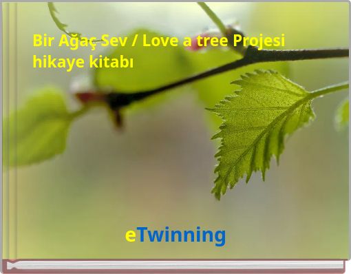 "Bir Ağaç Sev / Love a tree Projesi hikaye kitabı" - Free stories ...