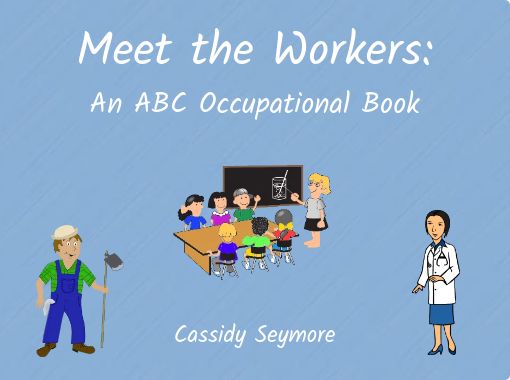 "Meet the Workers: An ABC Occupational Book" - Free stories online ...