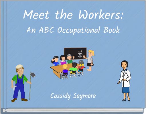 "Meet the Workers: An ABC Occupational Book" - Free stories online ...