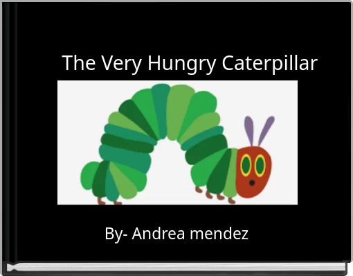 "The Very Hungry Caterpillar" - Free stories online. Create books for ...