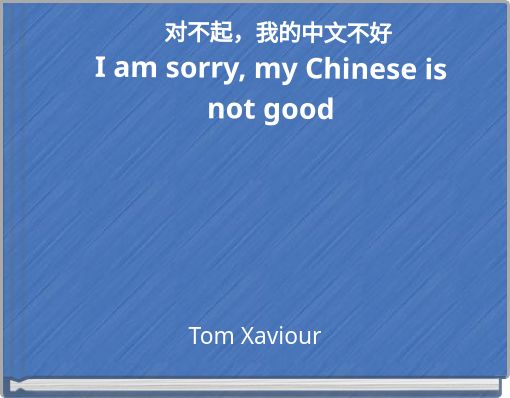 "对不起，我的中文不好 I am sorry, my Chinese is not good" - Free stories online ...