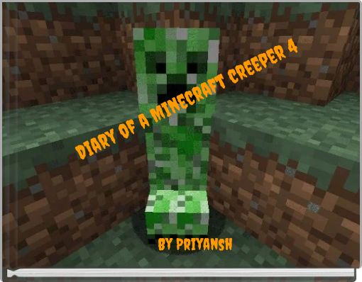 "Diary of a Minecraft creeper 4" - Free stories online. Create books ...