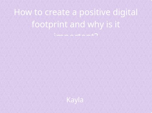 "How to create a positive digital footprint and why is it important ...