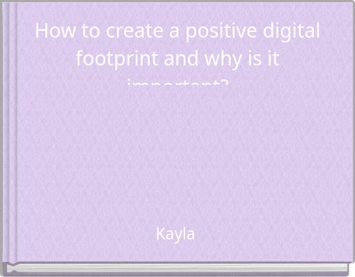 "How to create a positive digital footprint and why is it important ...
