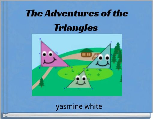 "The Adventures of the Triangles" - Free stories online. Create books ...