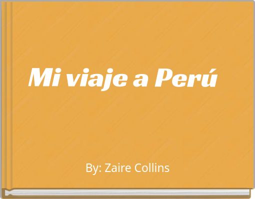 "Mi viaje a Perú" - Free stories online. Create books for kids ...