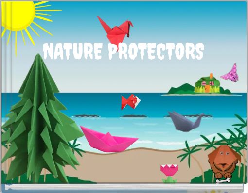 "NATURE PROTECTORS" - Free stories online. Create books for kids ...