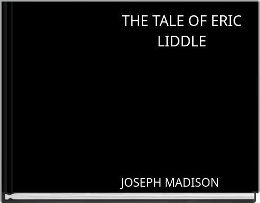"THE TALE OF ERIC LIDDLE" - Free stories online. Create books for kids ...