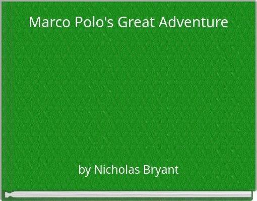 "Marco Polo's Great Adventure" - Free stories online. Create books for kids | StoryJumper