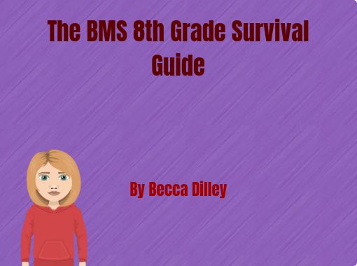 "The BMS 8th Grade Survival Guide" - Free stories online. Create books ...