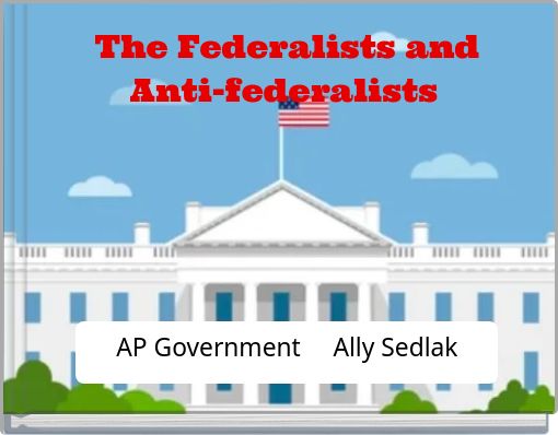 "The Federalists and Anti-federalists" - Free stories online. Create ...