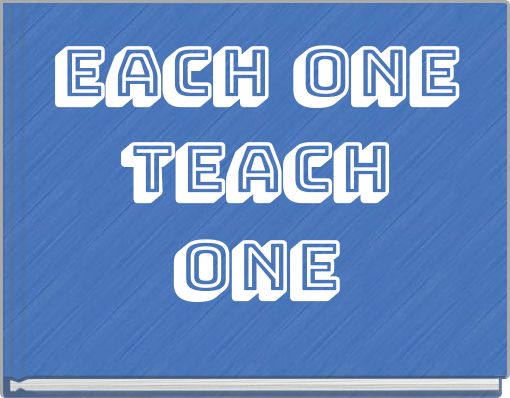 "EACH ONE TEACH ONE" - Free stories online. Create books for kids ...