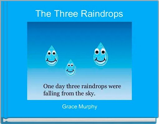 "The Three Raindrops" - Free stories online. Create books for kids ...
