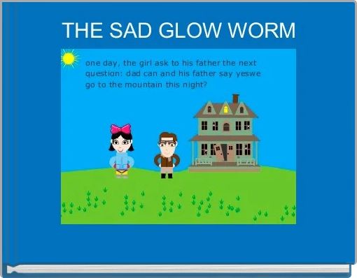 "THE SAD GLOW WORM" - Free stories online. Create books for kids ...